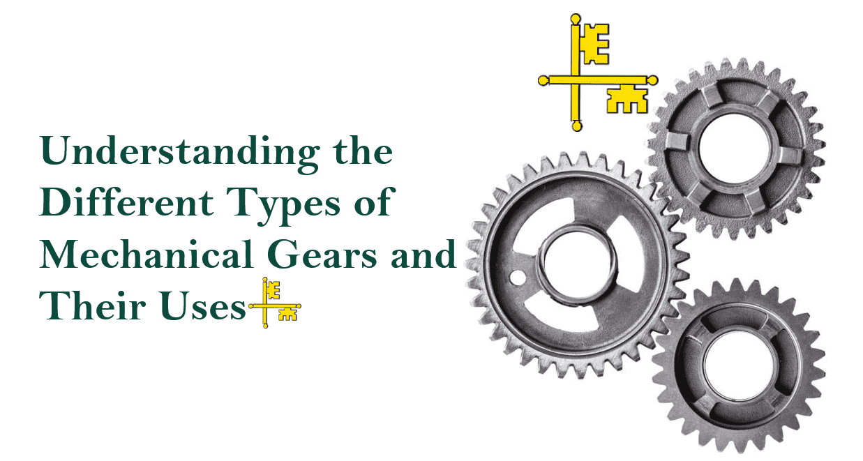 Understanding the Different Types of Mechanical Gears and Their Uses